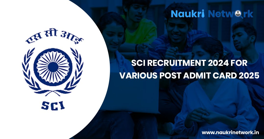SCI Recruitment 2024 for Various Post | Admit Card 2025